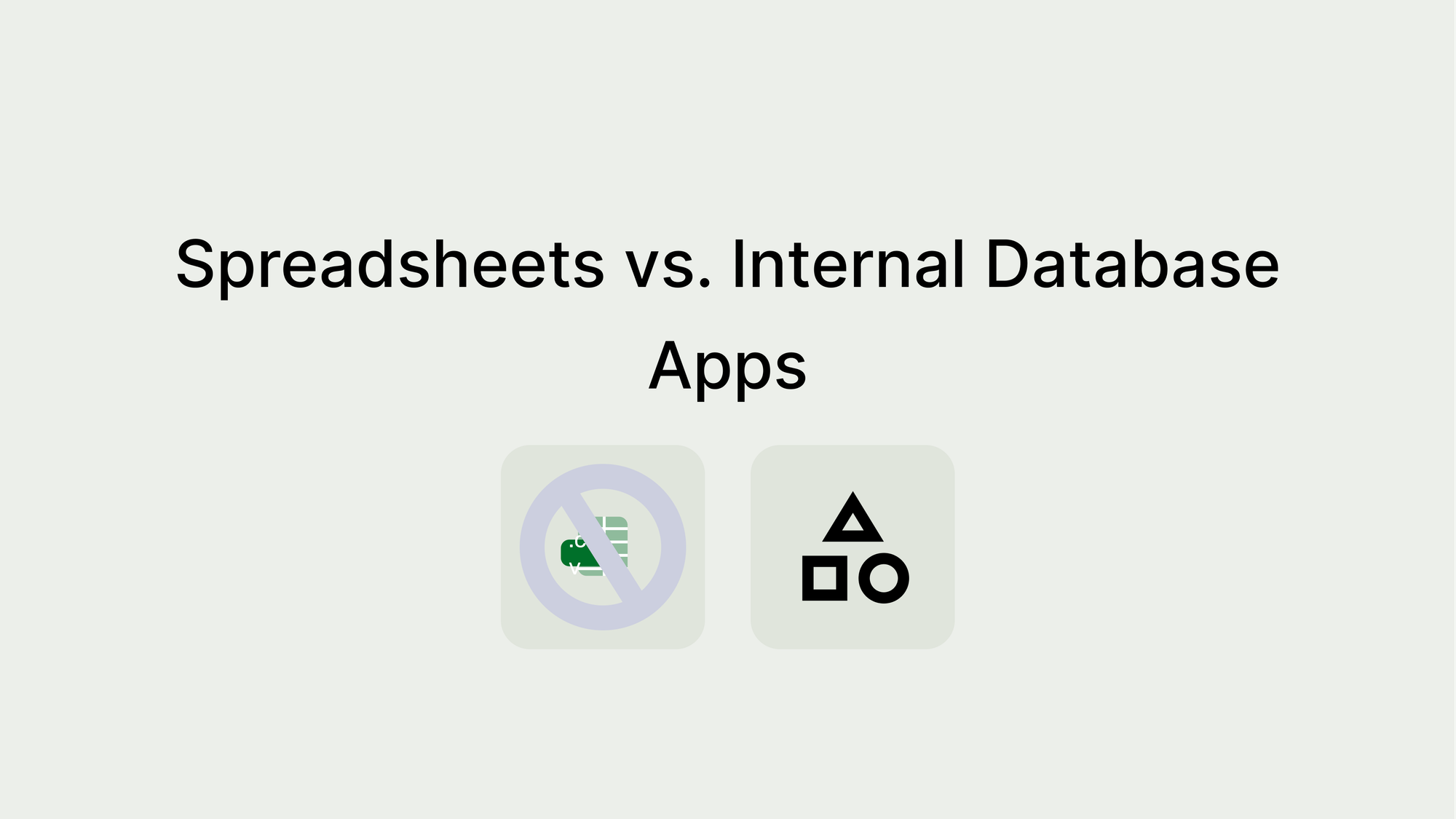 Spreadsheets vs. Internal Database Apps: A Comprehensive Comparison